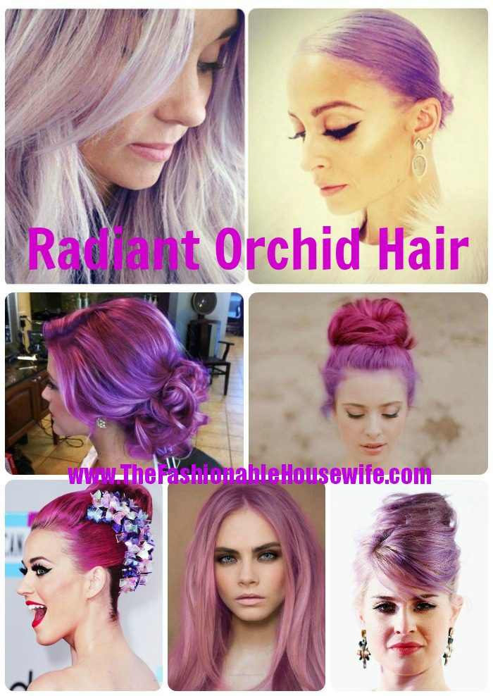 Get the Look: Radiant Orchid Hair Color | The Fashionable Housewife ...