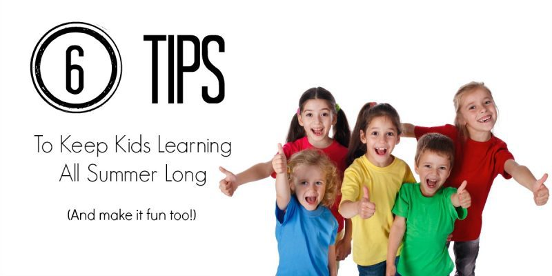 6 Tips to Keep Kids Learning All Summer Long • The Fashionable Housewife