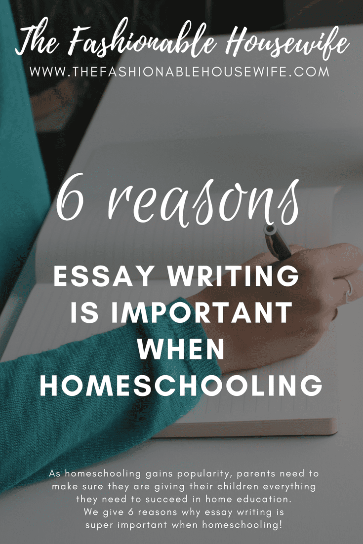 6 Reasons Essay Writing Is Important When Homeschooling | The ...