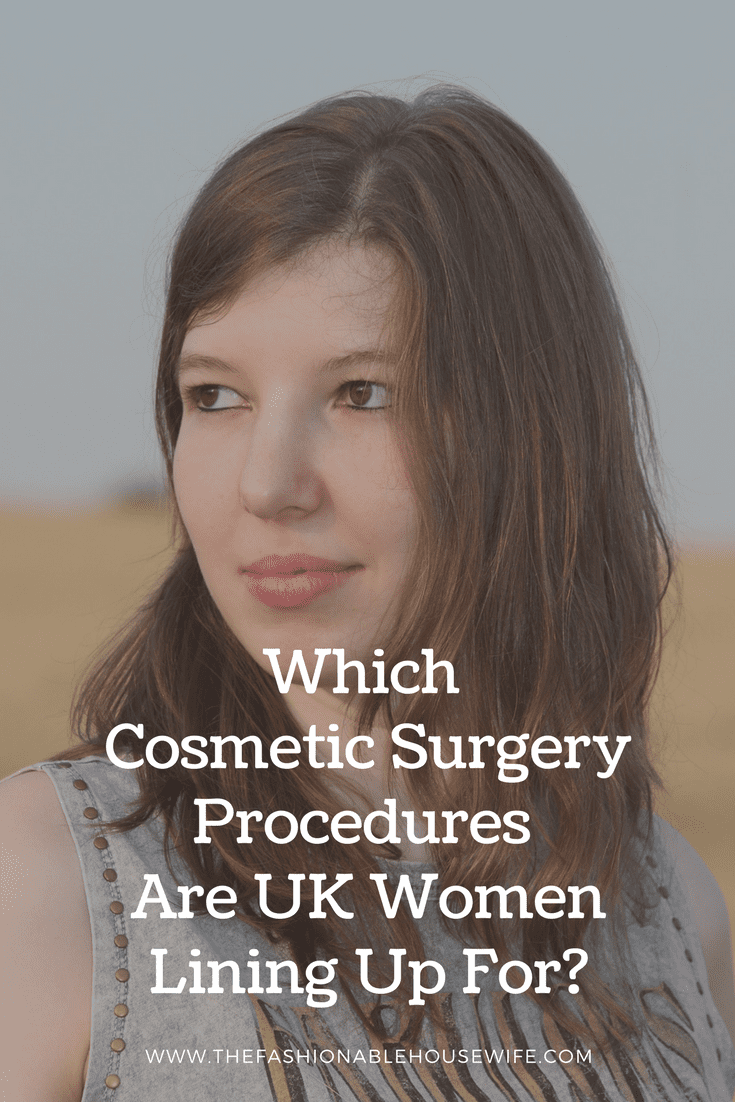 Which Cosmetic Surgery Procedures Are UK Women Lining Up For? | The ...