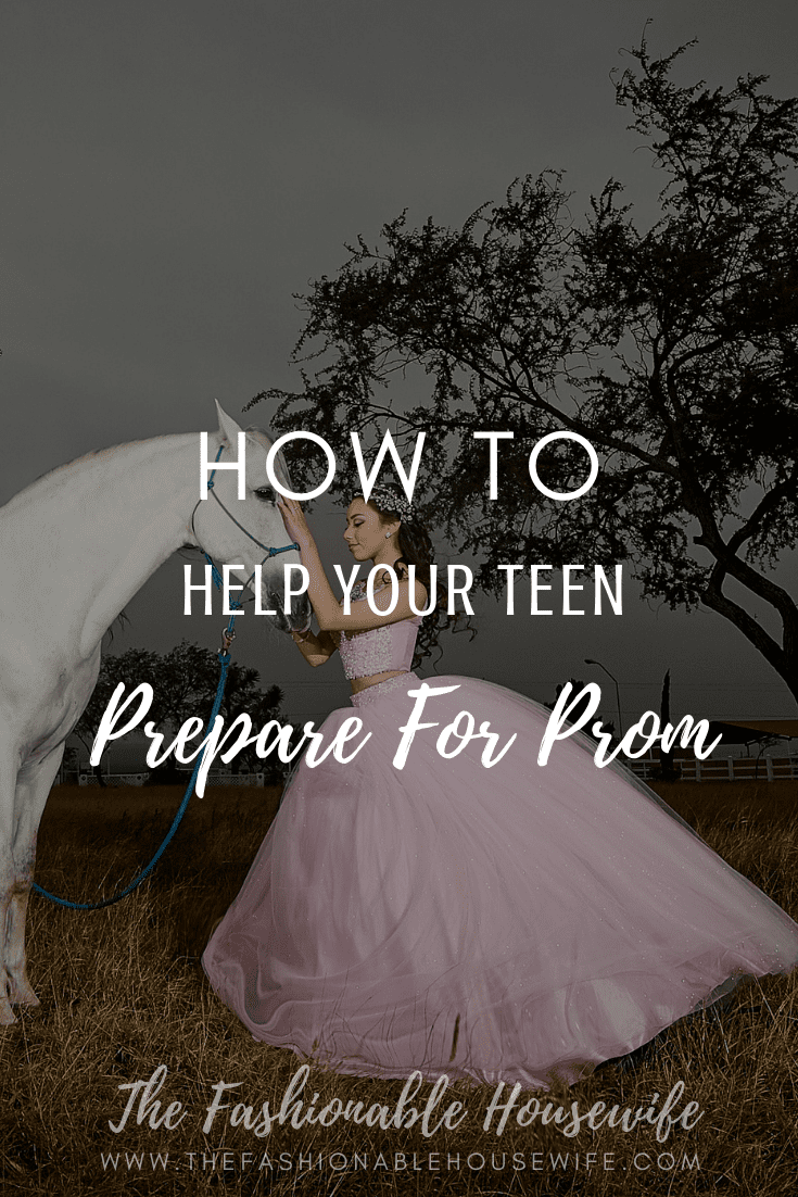 How to Help Your Teen Prepare for Prom | The Fashionable Housewife ...