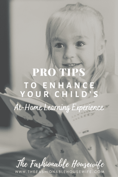 Pro Tips To Enhance Your Child’s At-Home Learning Experience | The ...