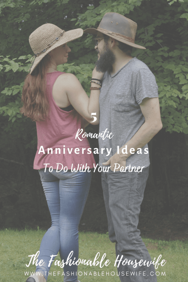 5 Romantic Anniversary Ideas to Do With Your Partner | The Fashionable ...