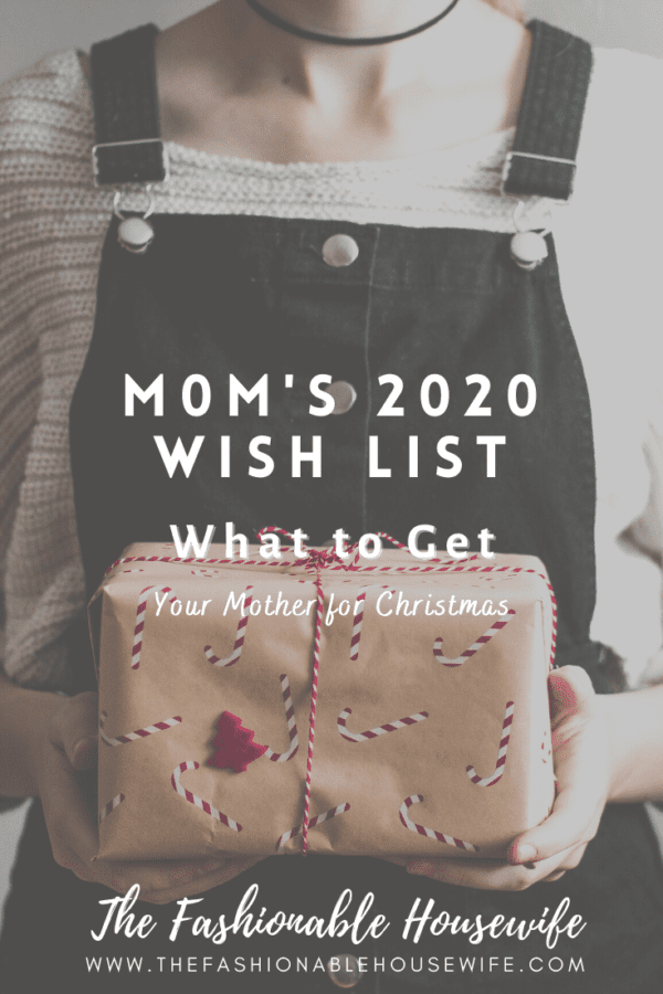 Mom's 2020 Wish List: What to Get Your Mother for Christmas • The ...
