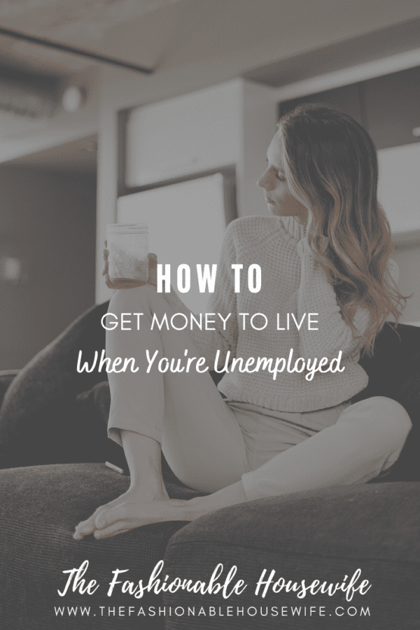 How To Get Money To Live When You're Unemployed | The Fashionable ...