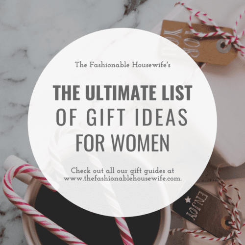 Ultimate List of Gift Ideas For Women • The Fashionable Housewife