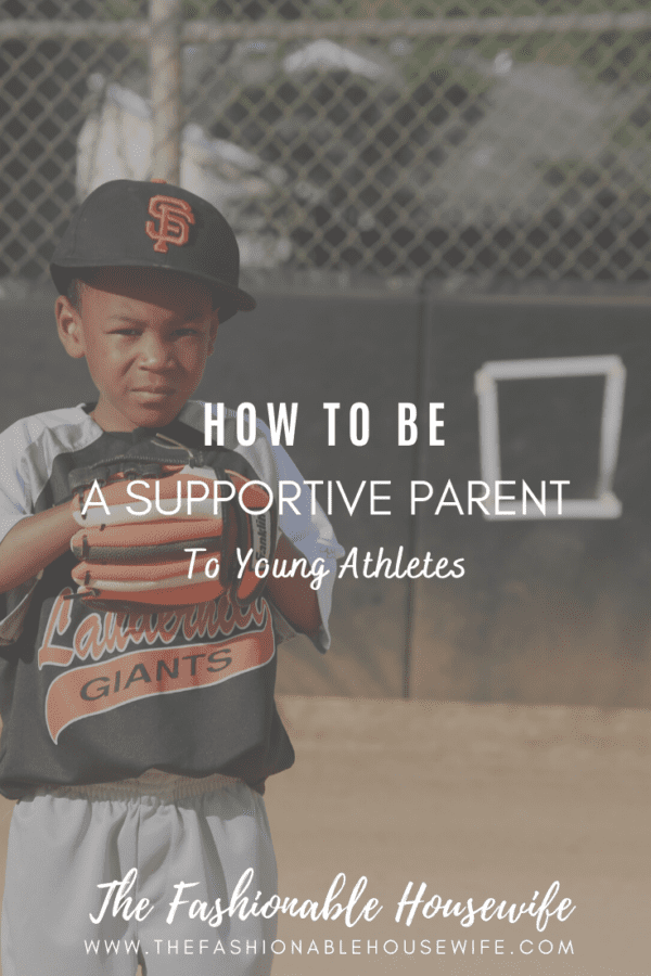 How To Be A Supportive Parent to Young Athletes | The Fashionable ...