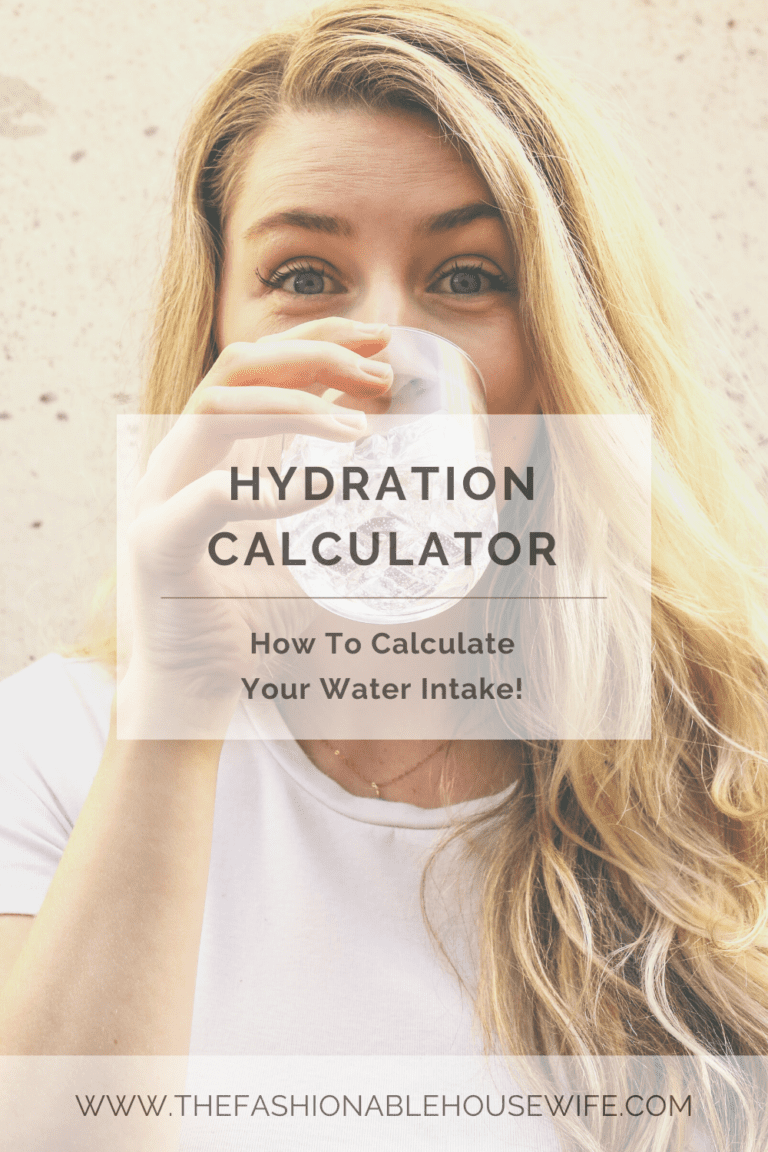 Hydration Calculator: How To Calculate Your Water Intake | The Fashionable Housewife | Fashion ...