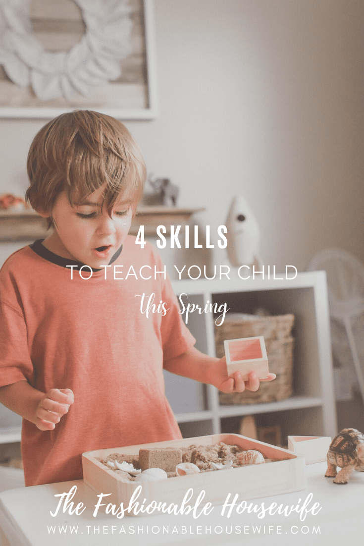 4 Skills to Teach Your Child this Spring | The Fashionable Housewife ...