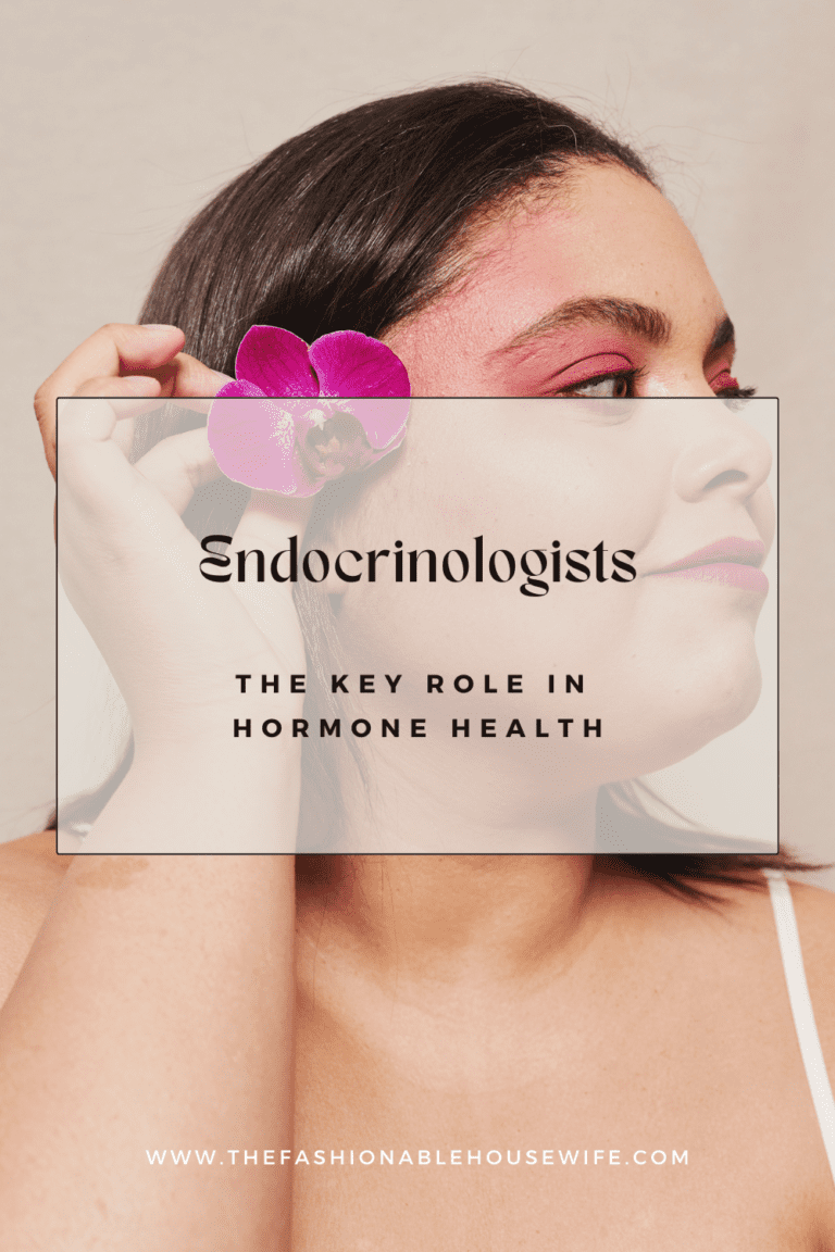 Endocrinologists: The Key Role in Hormone Health | The Fashionable Housewife | Fashion & Motherhood
