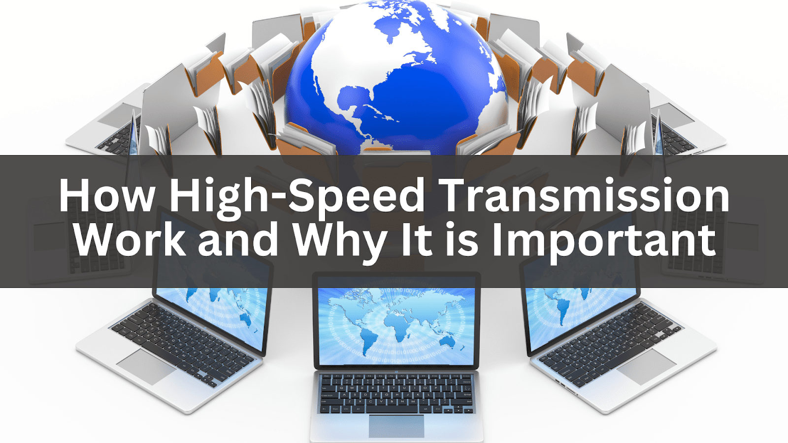 How High-Speed Transmission Work and Why It is Important | The ...