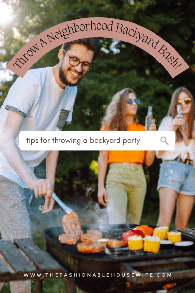 Backyard Bash: Tips for Throwing a Backyard Neighborhood Party | The Fashionable Housewife ...